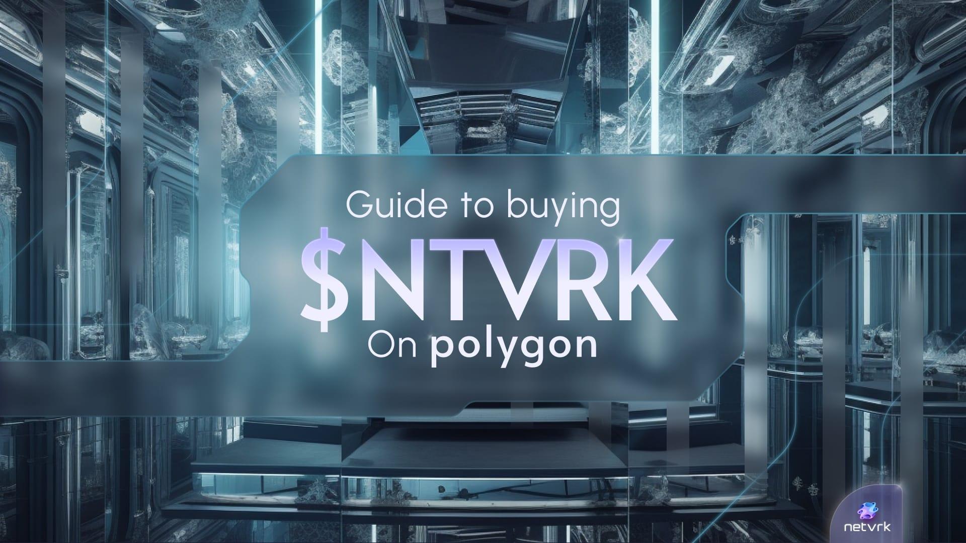 A Step-by-Step Guide to Buying NTVRK$ on Polygon: Unraveling the Process – netvrk.news